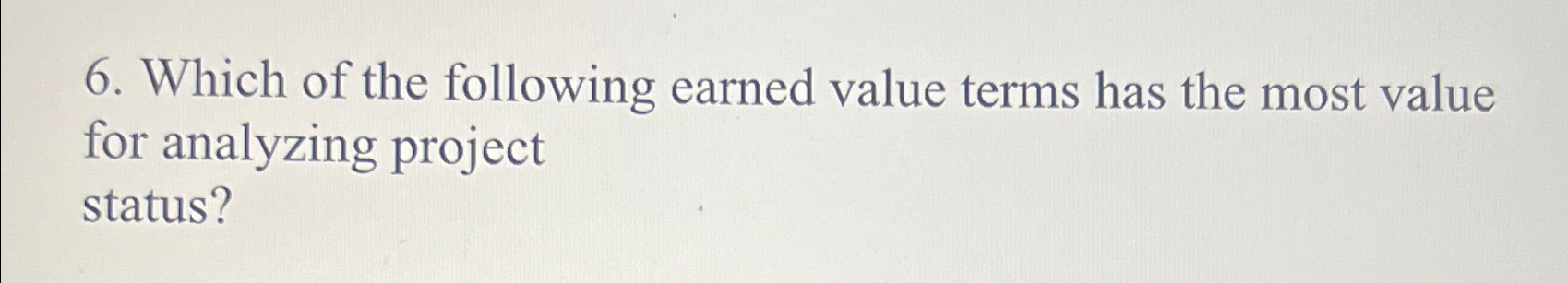 Solved Which of the following earned value terms has the | Chegg.com
