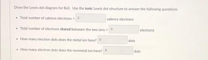 Solved Draw the Lewis dot diagram for Bas. Use the ionic | Chegg.com