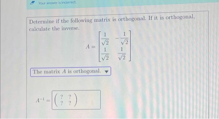 Solved Determine if the following matrix is orthogonal. If | Chegg.com