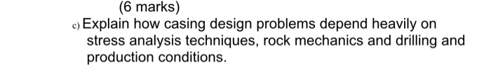 Solved (6 marks) c) Explain how casing design problems | Chegg.com