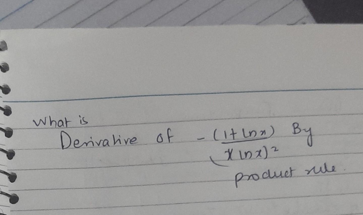 Solved What is Derivative of −xlnx)2(1+lnx) By product sule | Chegg.com