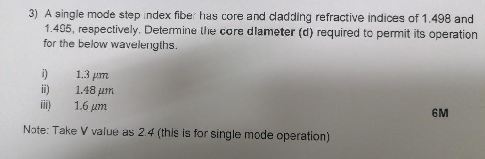 Solved 3) A single mode step index fiber has core and | Chegg.com
