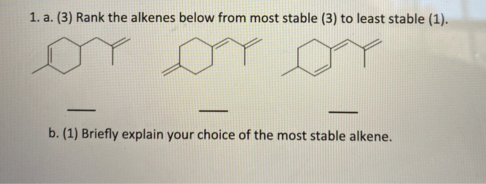 Solved 1. a. (3) Rank the alkenes below from most stable (3) | Chegg.com