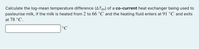 Solved Calculate the log-mean temperature difference (ΔTim) | Chegg.com