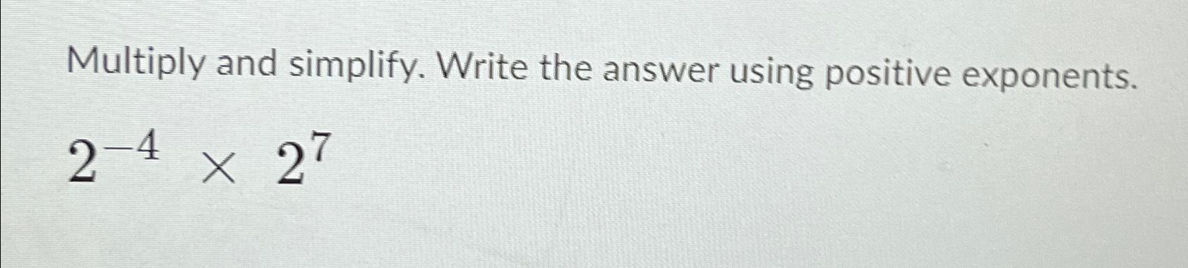 Solved Multiply and simplify. Write the answer using | Chegg.com