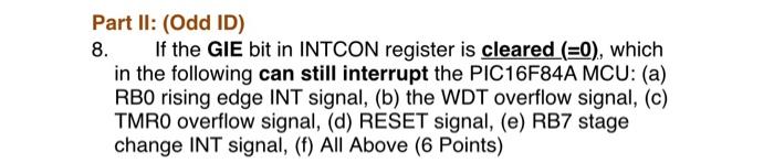 Solved Part II: (Odd ID) If the GIE bit in INTCON register | Chegg.com