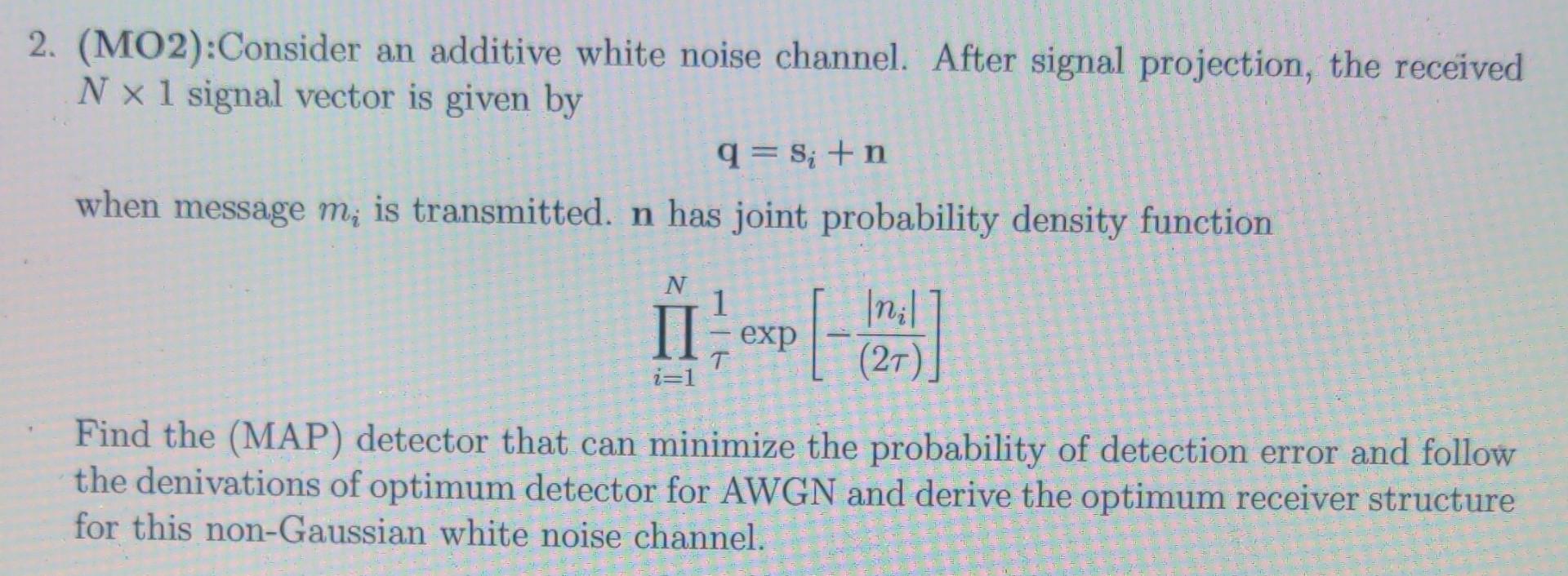 2. (MO2):Consider an additive white noise channel. | Chegg.com