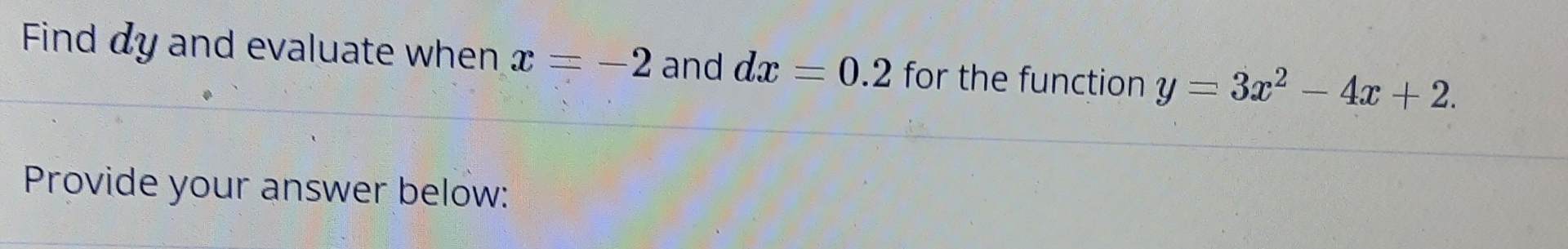 Solved Find dy ﻿and evaluate when x=-2 ﻿and dx=0.2 ﻿for the | Chegg.com