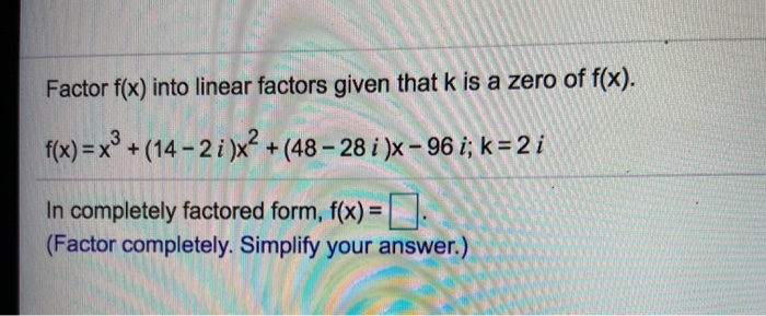 Solved Factor f(x) into linear factors given that k is a | Chegg.com