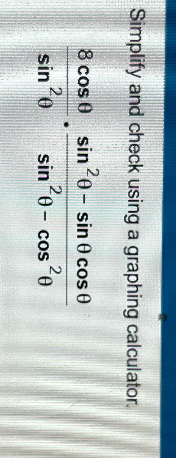Solved Simplify and check using a graphing | Chegg.com