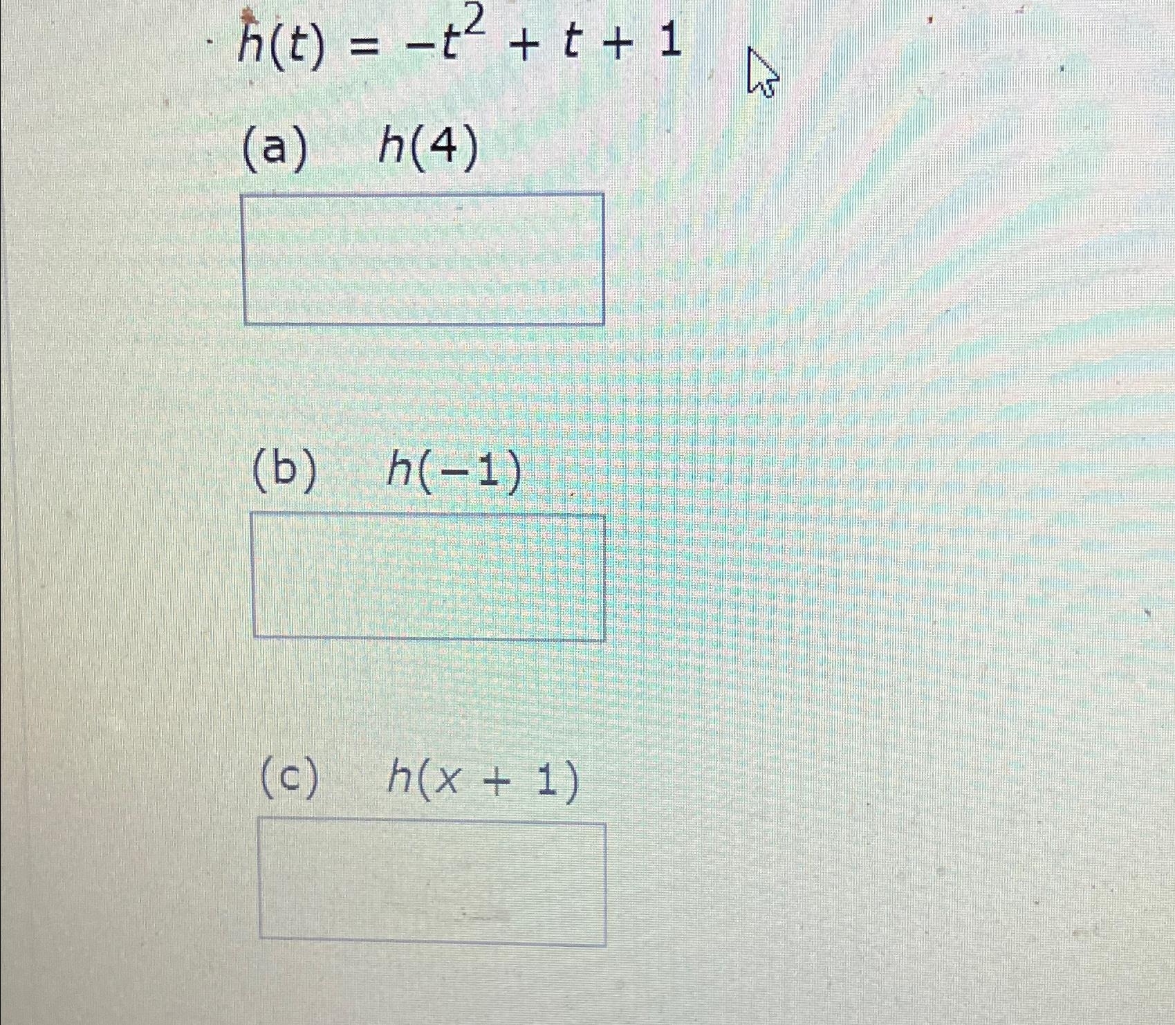 Solved h(t)=-t2+t+1(a) h(4)(b) h(-1)(c) h(x+1) | Chegg.com