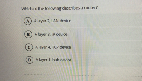 Solved Which of the following describes a router?A layer 2, | Chegg.com