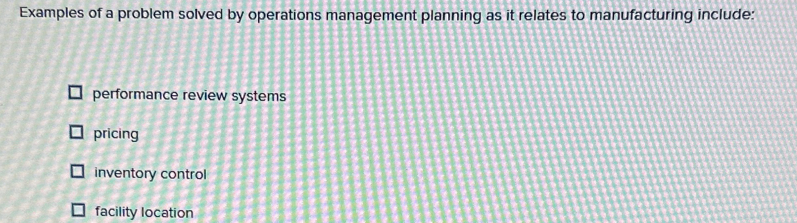 Solved Examples of a problem solved by operations management | Chegg.com