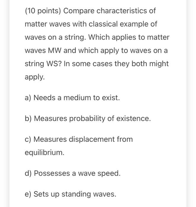 Solved (10 points) Compare characteristics of matter waves | Chegg.com