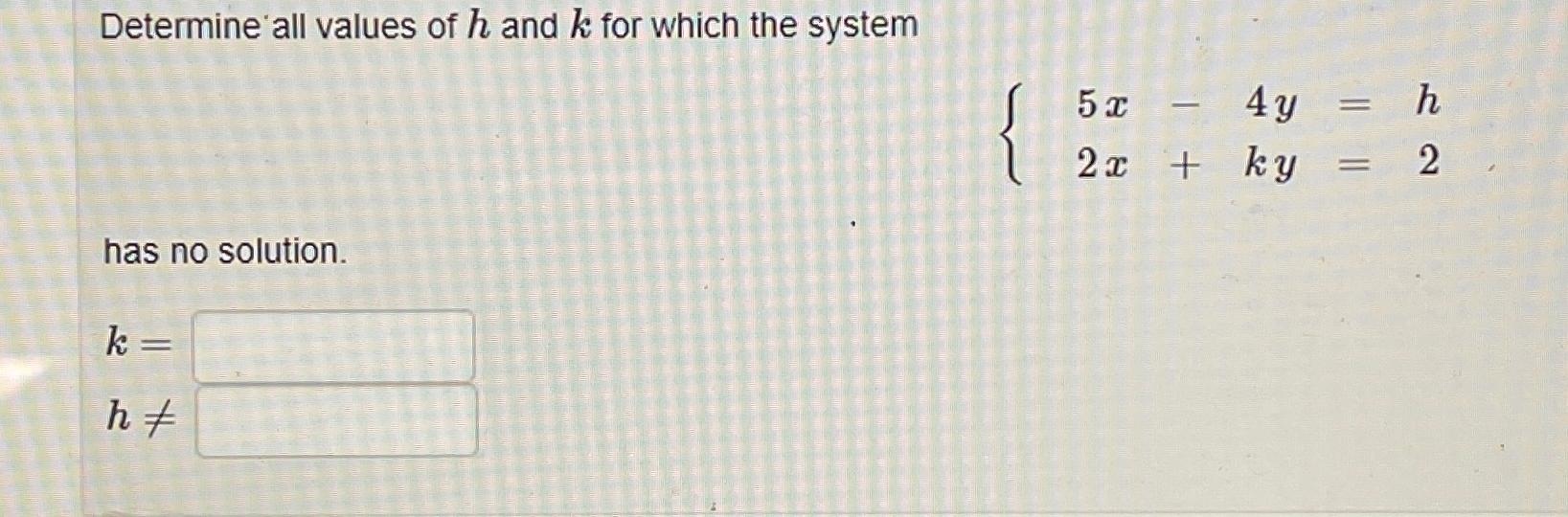 Solved Determine all values of h ﻿and k ﻿for which the | Chegg.com