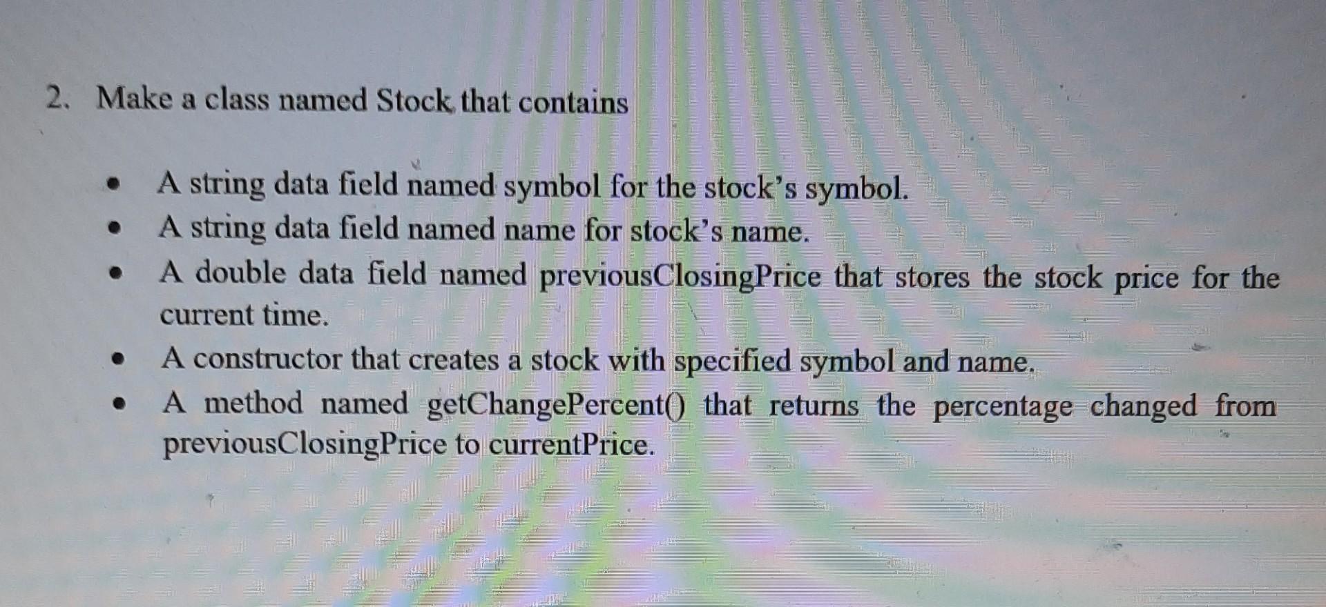 Solved 2. Make a class named Stock that contains - A string | Chegg.com