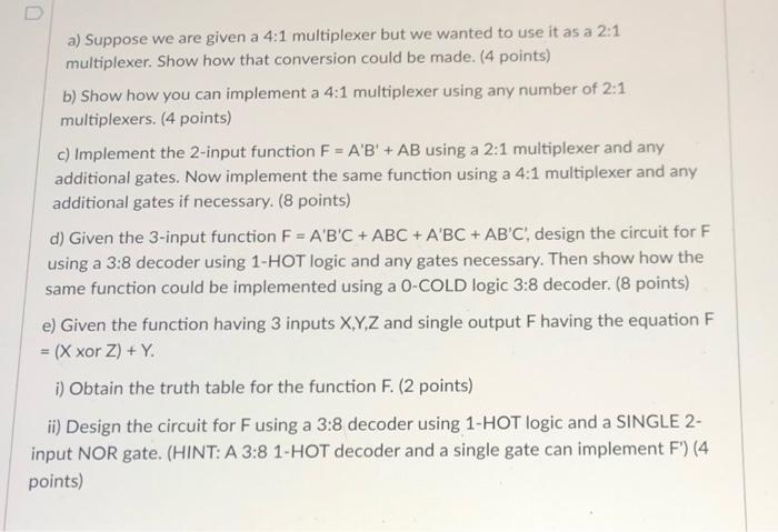 Solved a) Suppose we are given a 4:1 multiplexer but we | Chegg.com Solved a) Suppose we are given a 4:1 multiplexer but we | Chegg.com