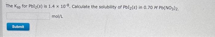 Solved The Ksp for PbI2( s) is 1.4×10−8. Calculate the | Chegg.com