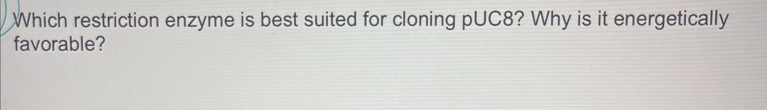 Solved Which restriction enzyme is best suited for cloning | Chegg.com