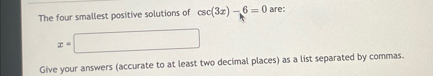 Solved The four smallest positive solutions of csc(3x)-6=0 | Chegg.com