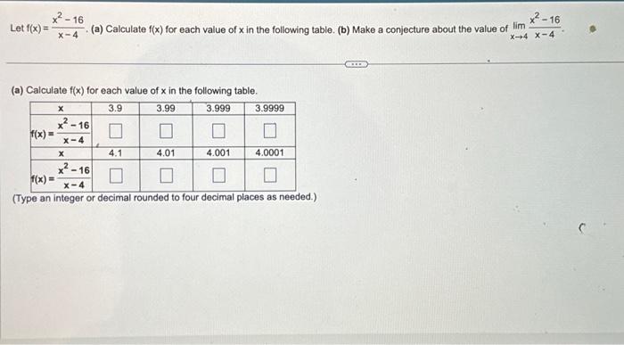 Solved Let f(x)=x−4x2−16, (a) Calculate f(x) for each value | Chegg.com