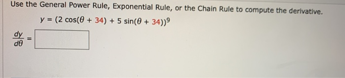 Solved Use the General Power Rule, Exponential Rule, or the | Chegg.com