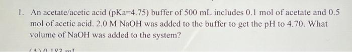 Solved 1. An acetate/acetic acid (pKa=4.75) buffer of 500 mL | Chegg.com