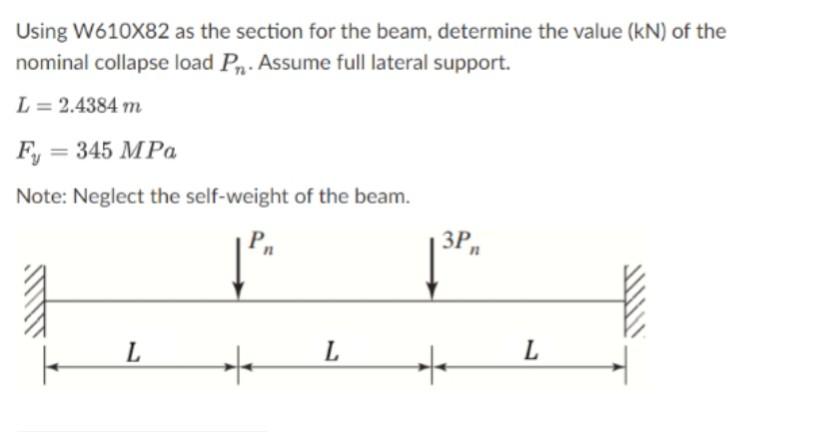 Solved Using W610X82 as the section for the beam, determine | Chegg.com