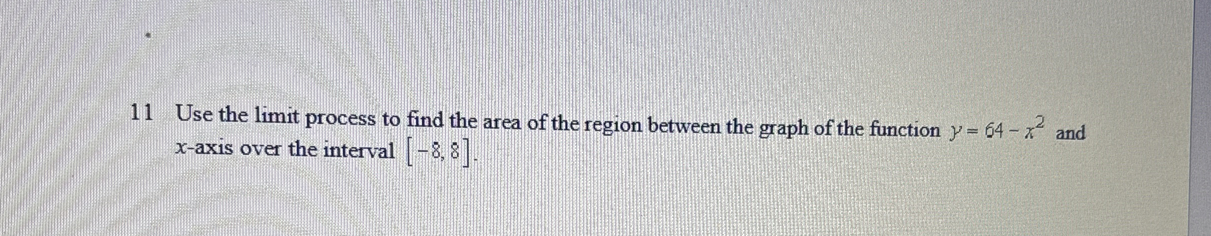 Solved 11 ﻿Use the limit process to find the area of the | Chegg.com