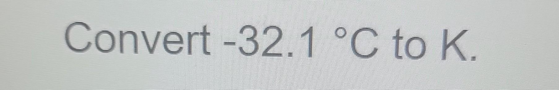 Solved Convert −32.1∘C to K.The physician orders Fortaz | Chegg.com