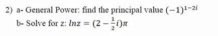 Solved 2) a- General Power: find the principal value | Chegg.com