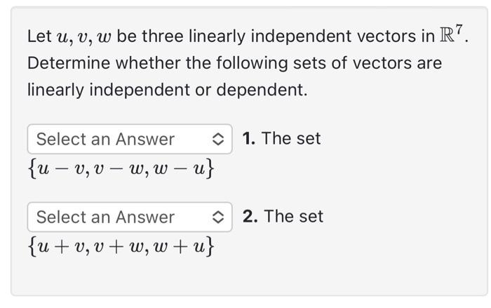 Solved Let u,v,w be three linearly independent vectors in | Chegg.com