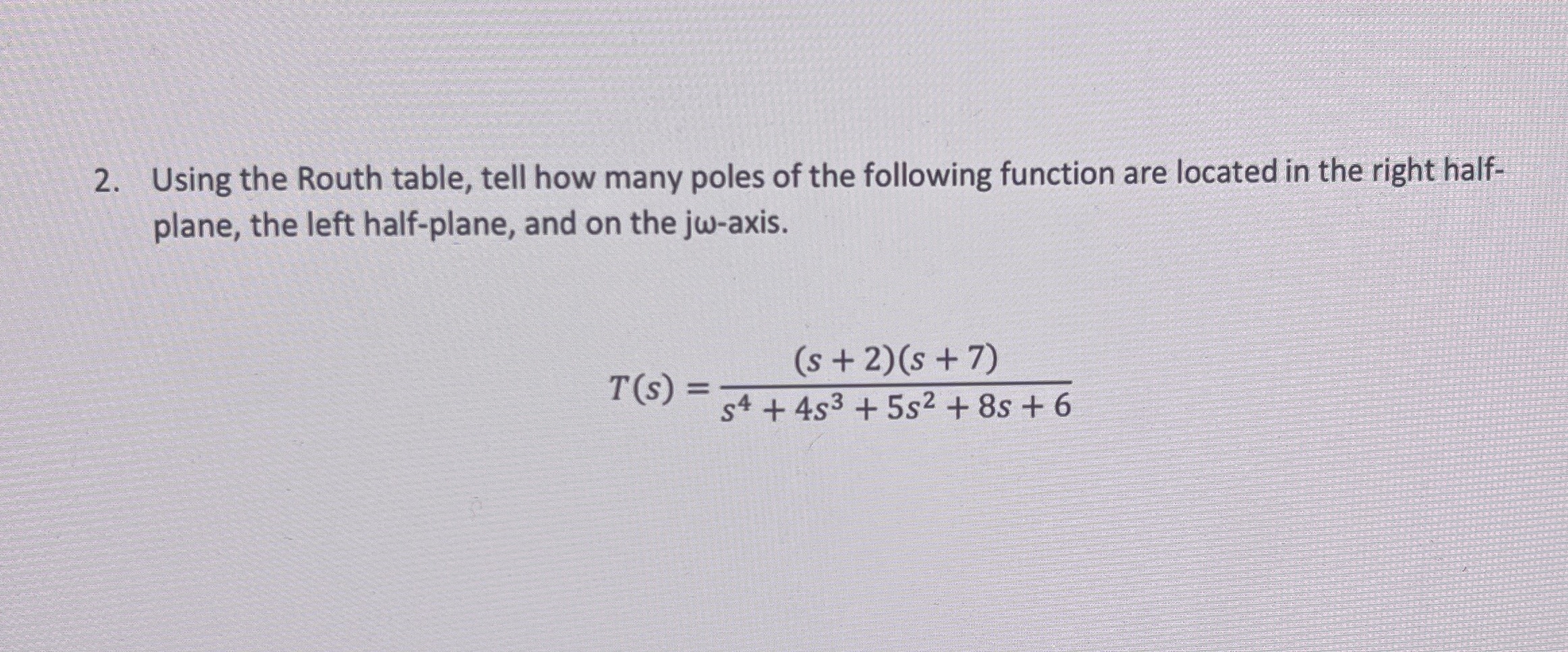 Solved Using the Routh table, tell how many poles of the | Chegg.com