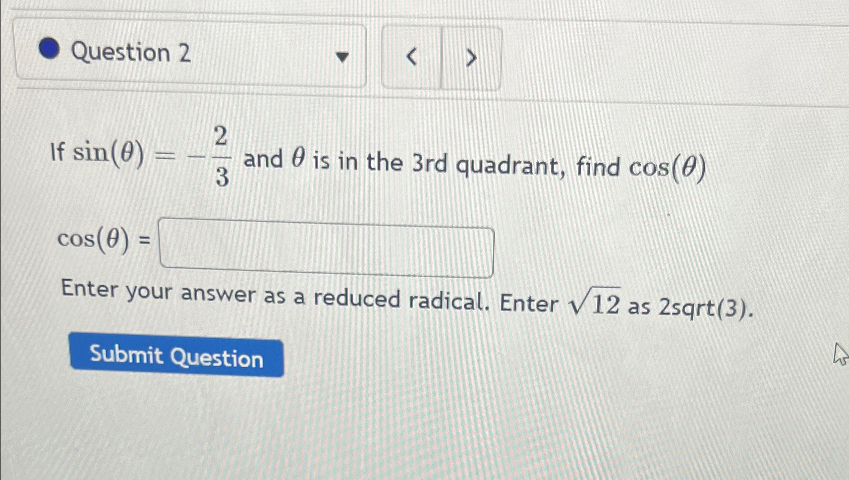 Solved Question 2If sin(θ)=-23 ﻿and θ ﻿is in the 3 ﻿rd | Chegg.com