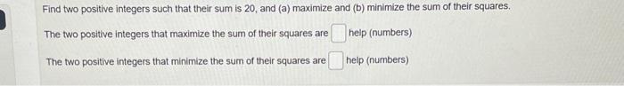 Solved Find two positive integers such that their sum is 20 | Chegg.com