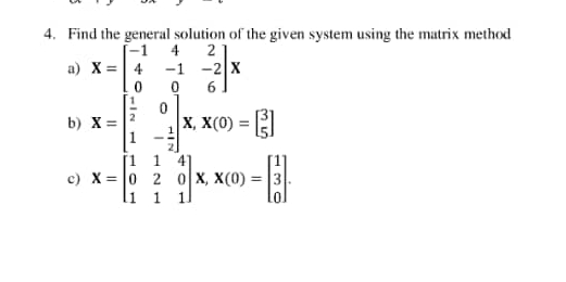 Solved Find the general solution of the given system using | Chegg.com