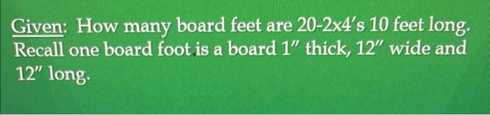 Solved Given: How many board feet are 20-2x4's 10 feet long. | Chegg.com
