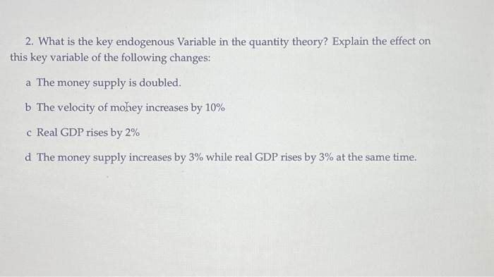 Solved 2. What is the key endogenous Variable in the | Chegg.com