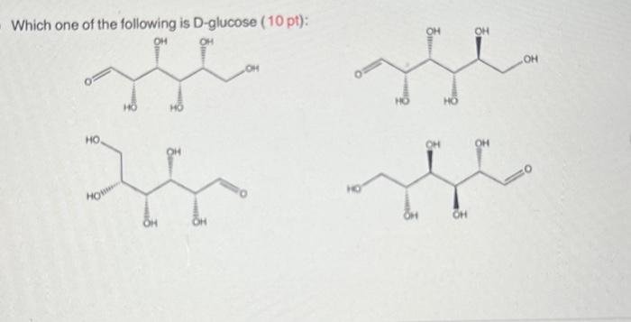 Solved Which one of the following is D-glucose (10 pt): | Chegg.com