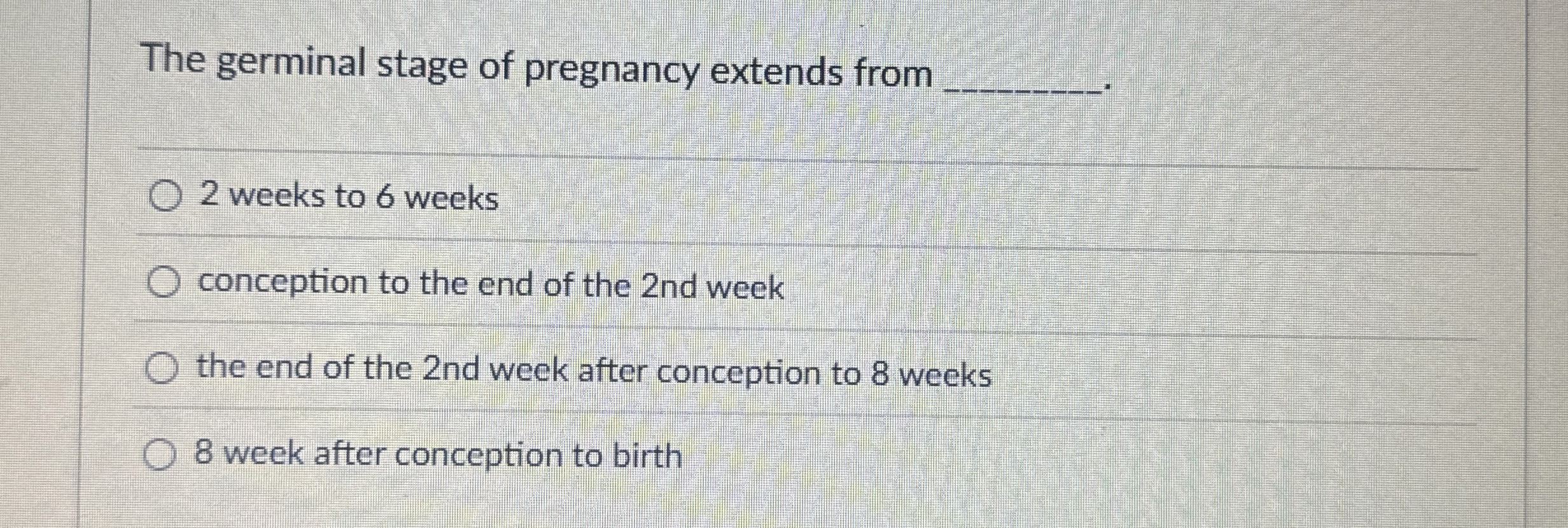 Solved The germinal stage of pregnancy extends from2 ﻿weeks | Chegg.com