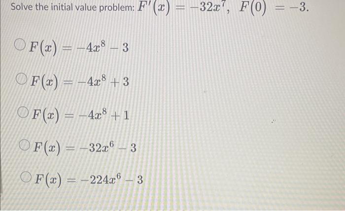 Solved Solve the initial value problem: F′(x)=−32x7,F(0)=−3 | Chegg.com