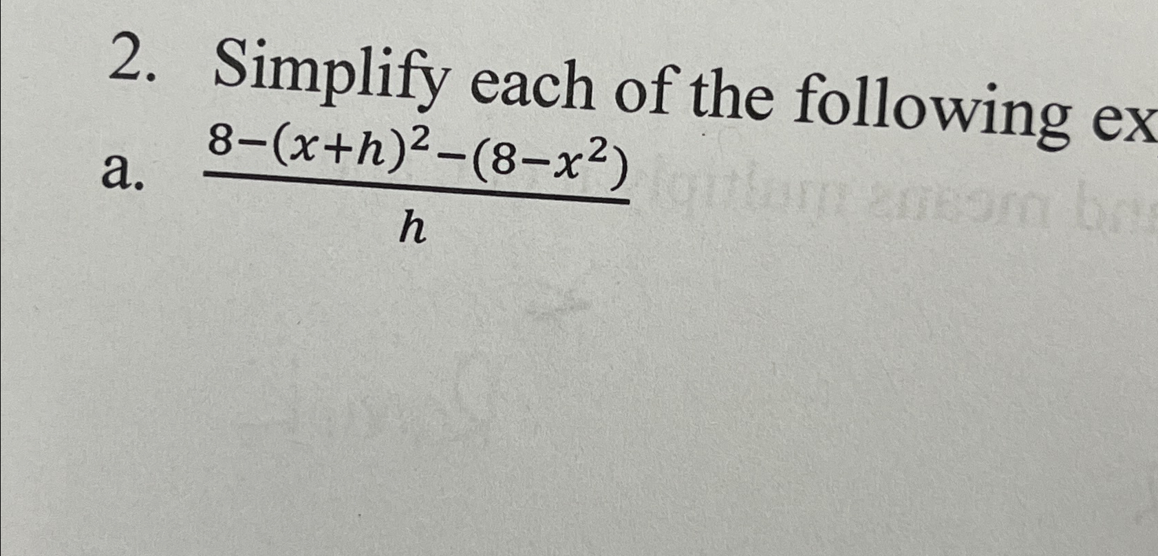 Solved Simplify each of the following exa. 8-(x+h)2-(8-x2)h | Chegg.com