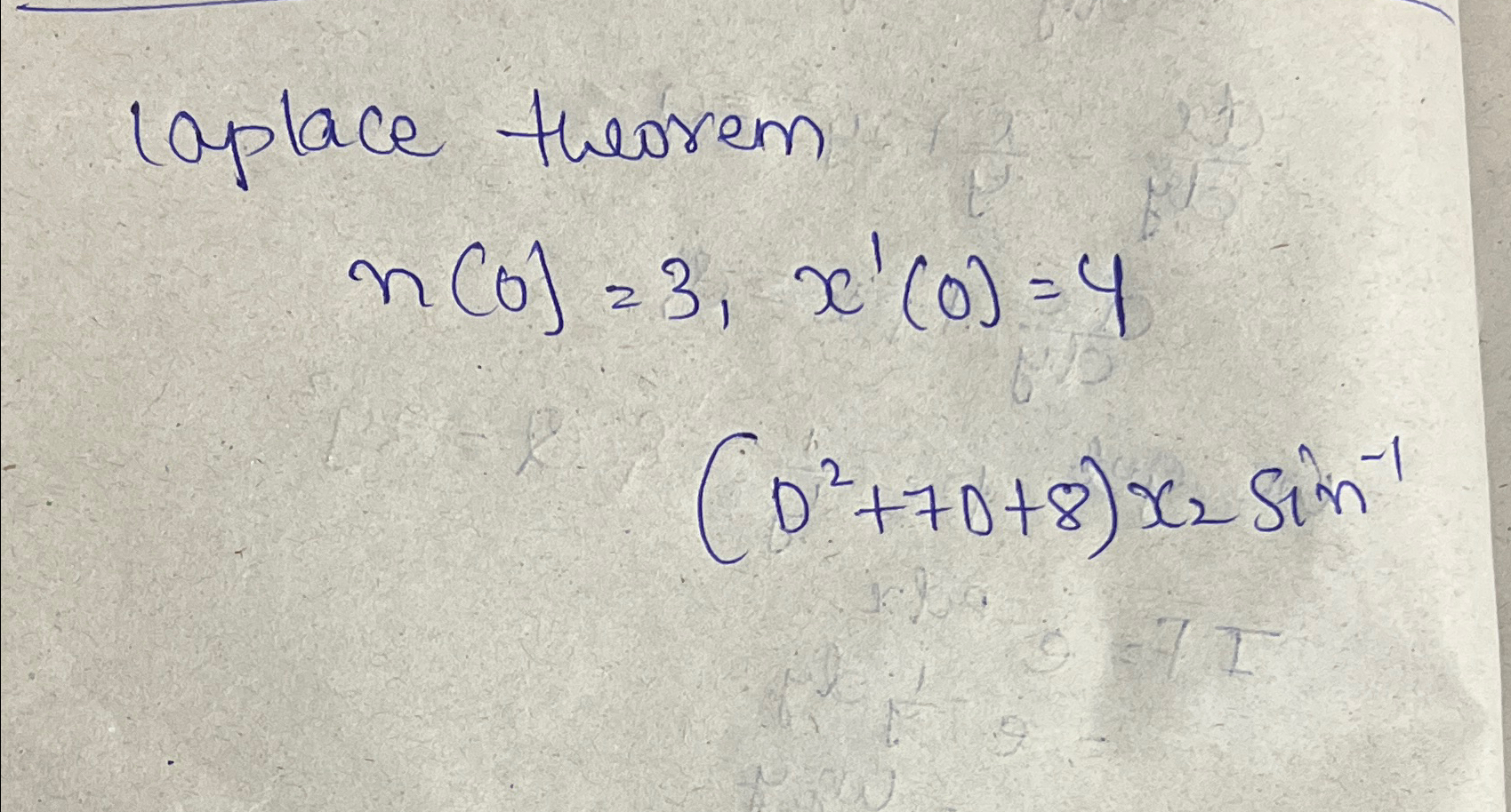 Solved Laplace theoremn(0)=3,x'(0)=4(D2+7D+8)x2 sin-1 | Chegg.com