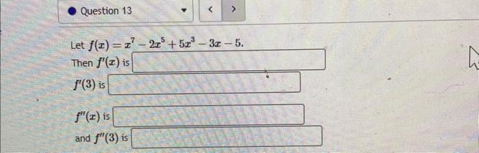 Solved Let F X X7−2x5 5x3−3x−5 Then F′ X I F′ 3 Is