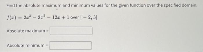 Solved Find the absolute maximum and minimum values for the | Chegg.com
