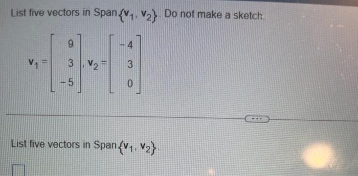 Solved List five vectors in Span {V1, V2} Do not make a | Chegg.com