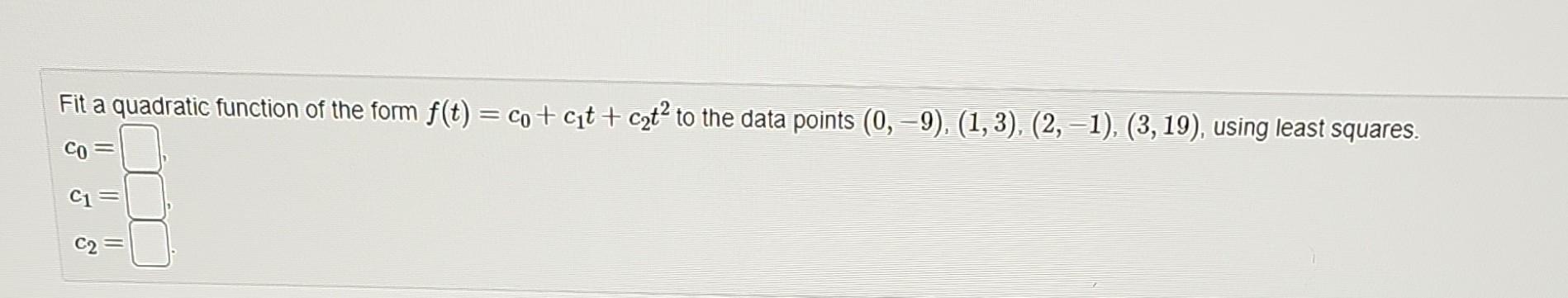 Solved Fit a quadratic function of the form f(t)=c0+c1t+c2t2 | Chegg.com