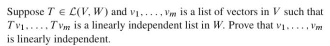 Solved Suppose T∈L(V,W) and v1,…,vm is a list of vectors in | Chegg.com