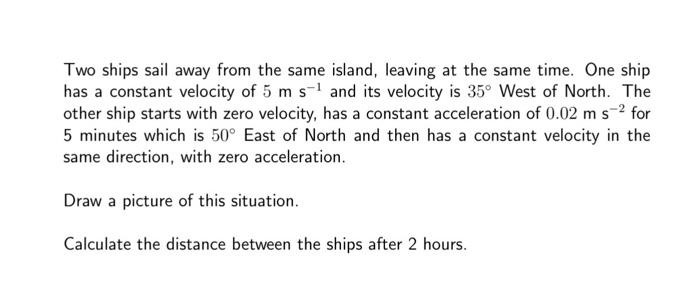 Solved Two ships sail away from the same island, leaving at | Chegg.com