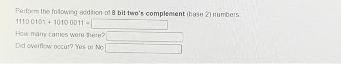 Solved Perform the following addition of 8 bit two's | Chegg.com